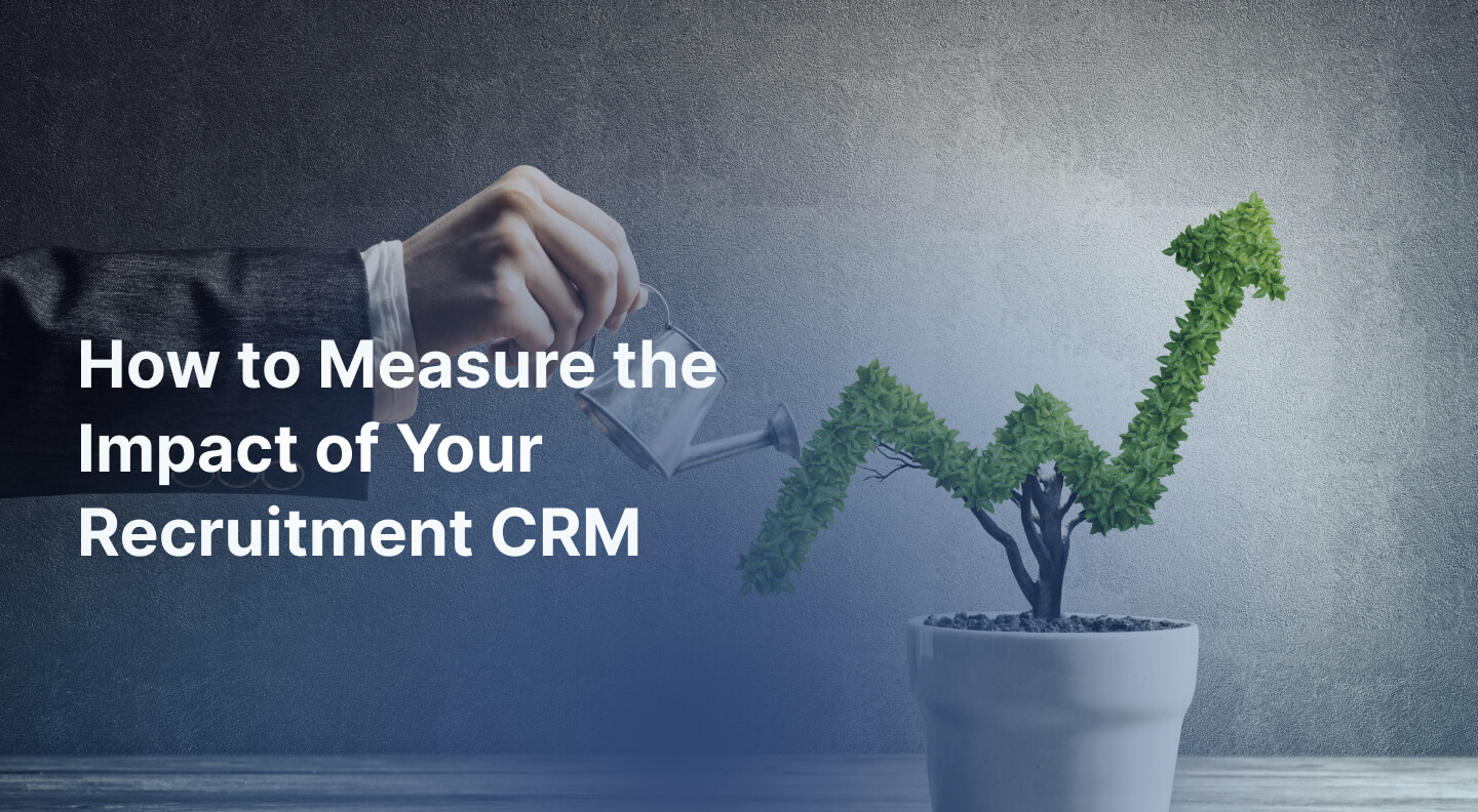How to Measure the Impact of Your Recruitment CRM | hireEZ